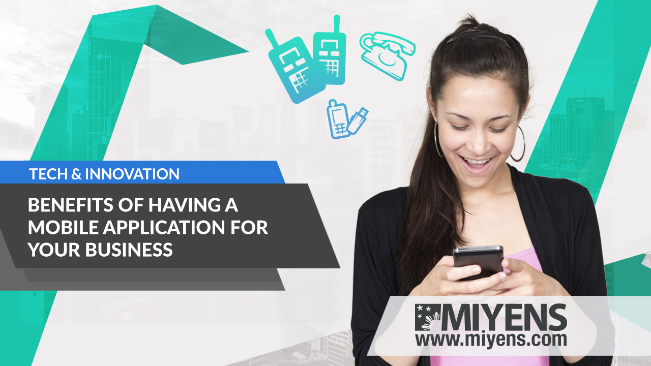 Benefits of Having a Mobile Application For Your Business | MIYENS