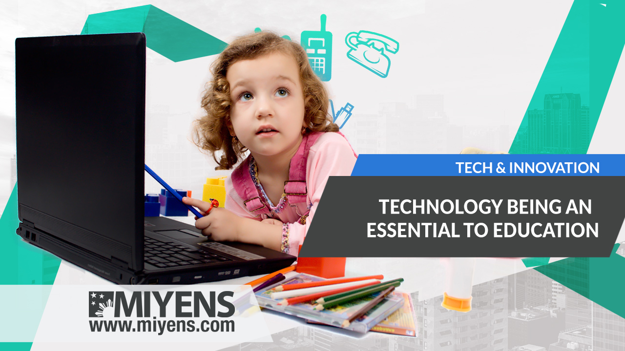 Technology Being An Essential To Education | MIYENS