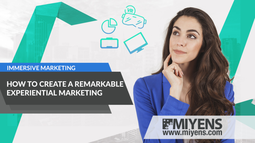 How to Create a Remarkable Experiential Marketing - Miyens