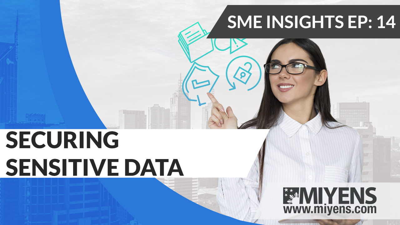 MSME Insights Episode 14: Securing Sensitive Data - Miyens | Smarter ...